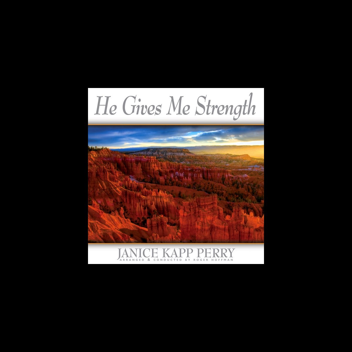 ‎He Gives Me Strength – álbum de Janice Kapp Perry & Steven Kapp Perry ...