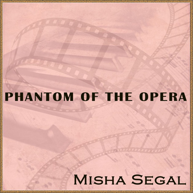‎Phantom of the Opera by Misha Segal — Apple Music Classical