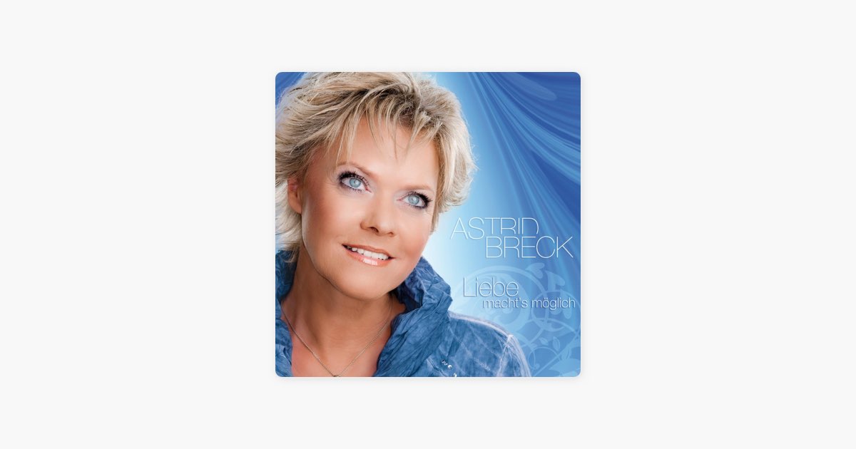 ‎Liebe macht's möglich - Album by Astrid Breck - Apple Music