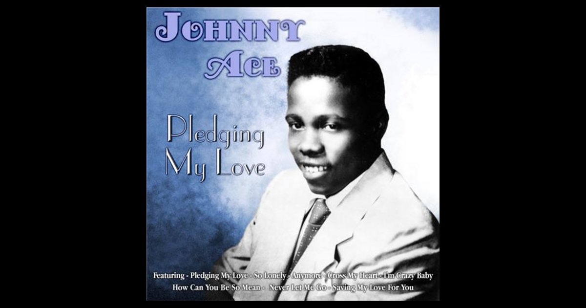 ‎Pledging My Love - Album by Johnny Ace - Apple Music