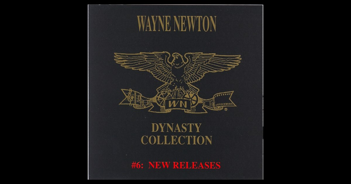 ‎The Dynasty Collection 6 - New Releases – Album von Wayne Newton ...