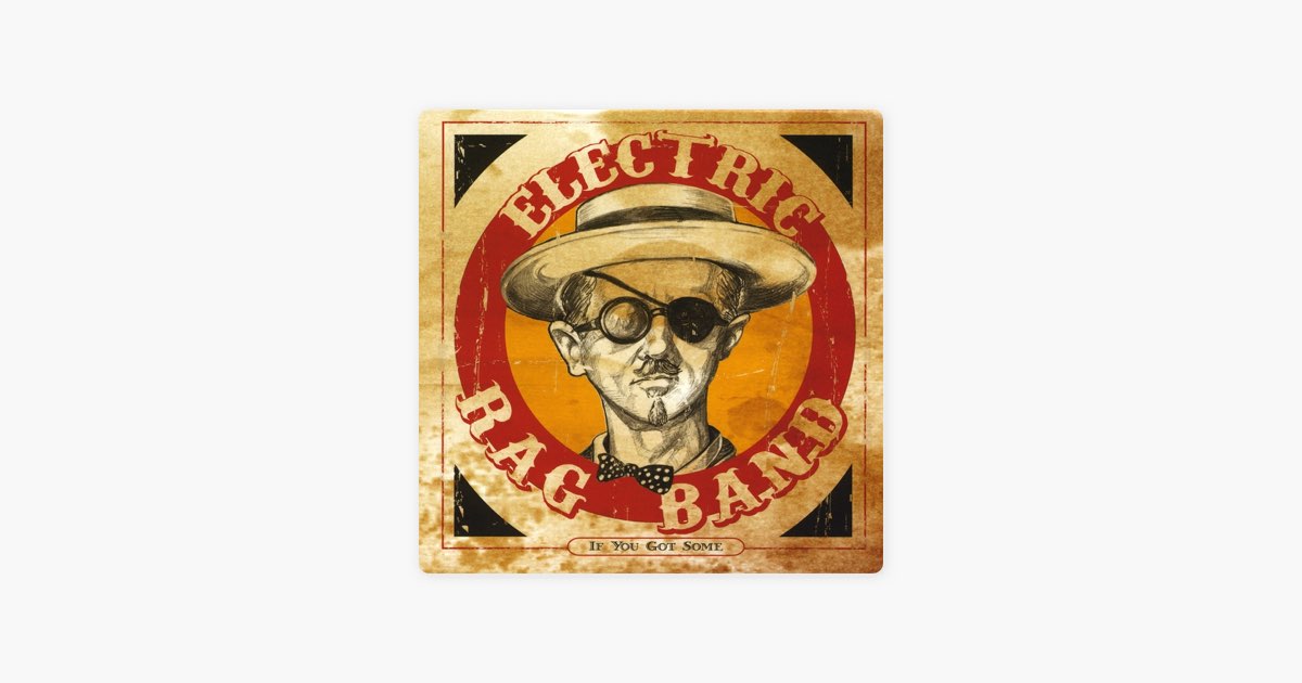 ‎If You Got Some - Album by The Electric Rag Band - Apple Music