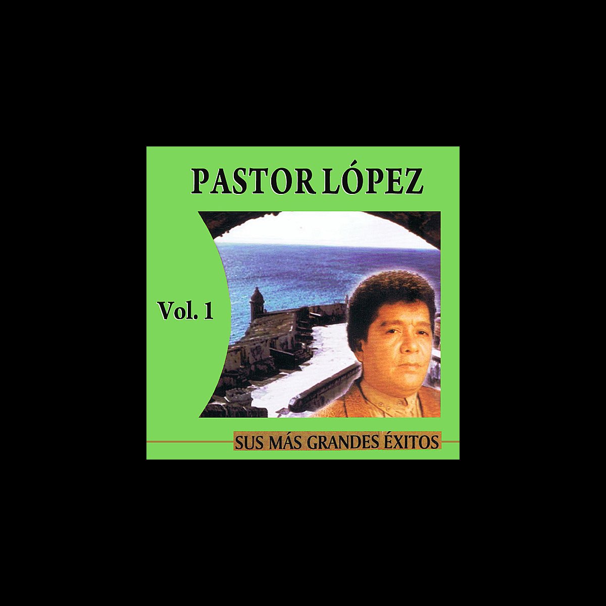 Sus Más Grandes Éxitos, Vol. 1” álbum de Pastor López en Apple Music