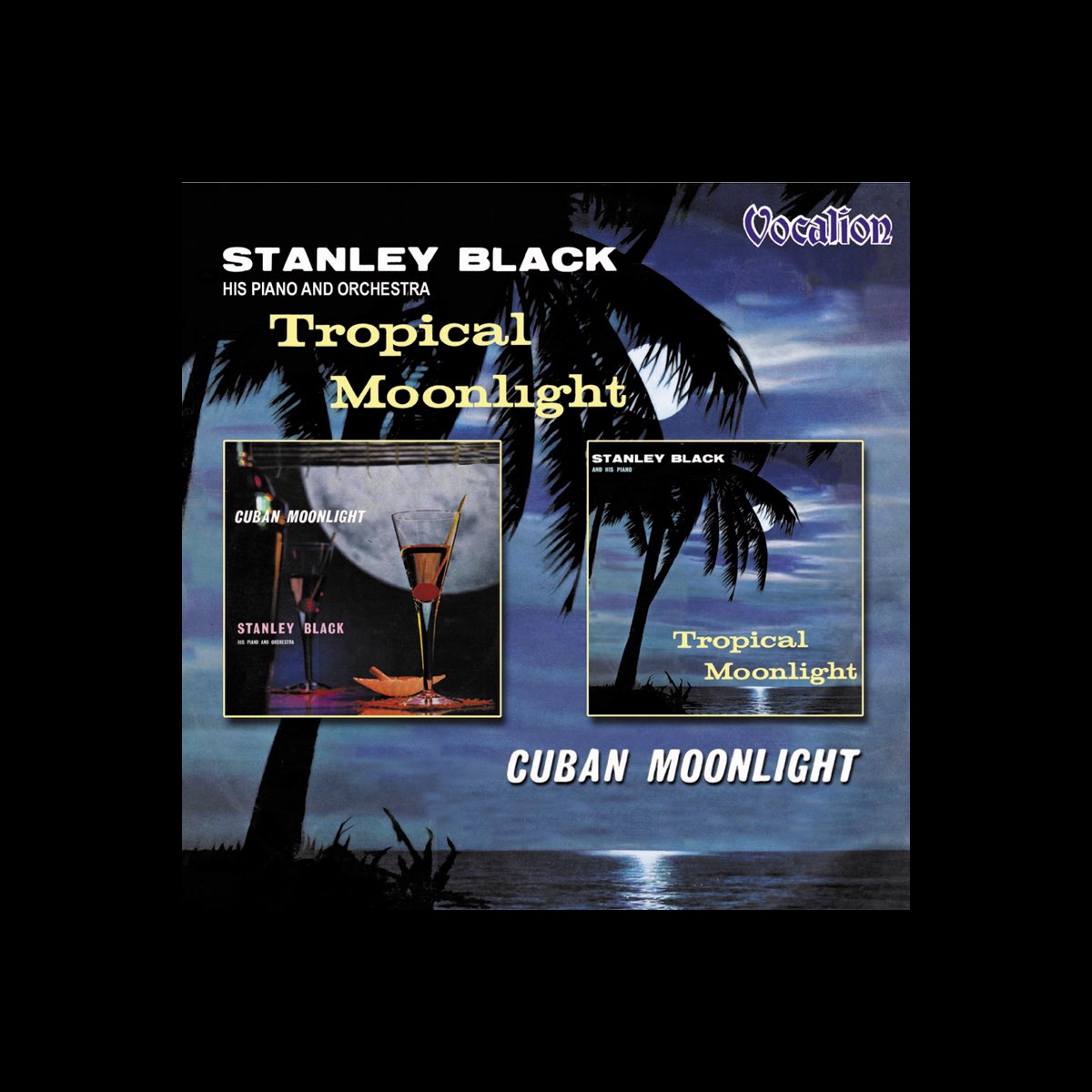 ‎Cuban Moonlight & Tropical Moonlight - スタンリー・ブラックのアルバム - Apple Music