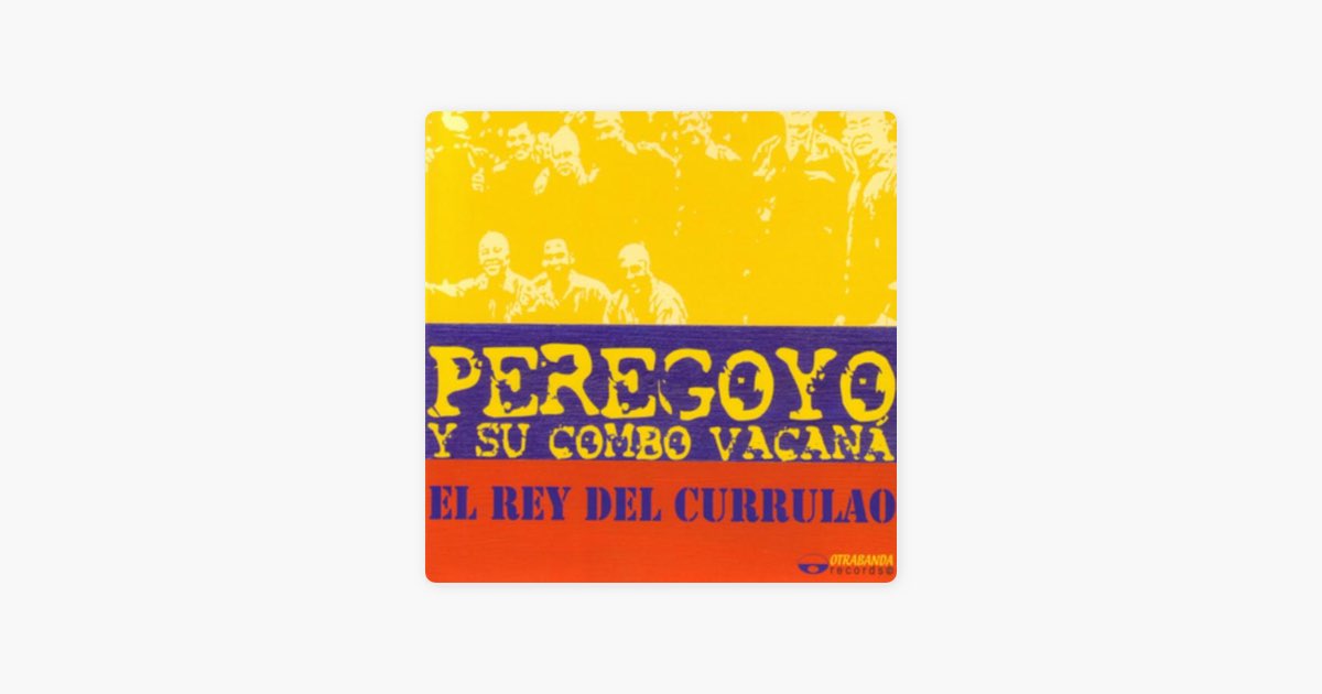 ‎El Rey del Currulao - Album van Peregoyo y Su Combo Vacaná - Apple Music