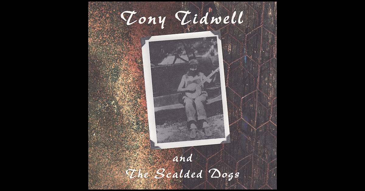 ‎Tony Tidwell and the Scalded Dogs - Album by Tony Tidwell - Apple Music