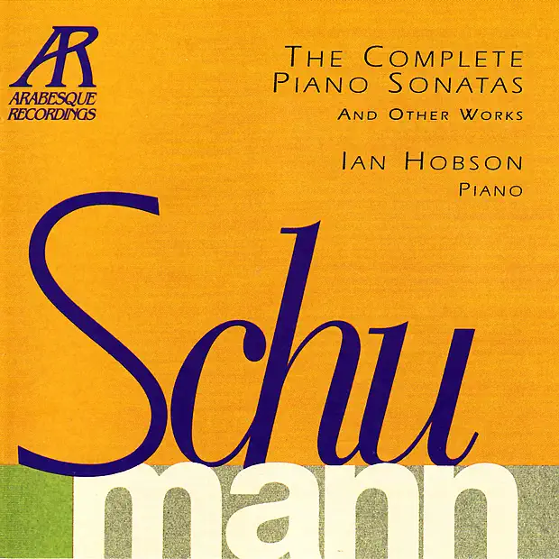 ‎Schumann: the Complete Piano Sonatas and Other Works by Ian Hobson ...
