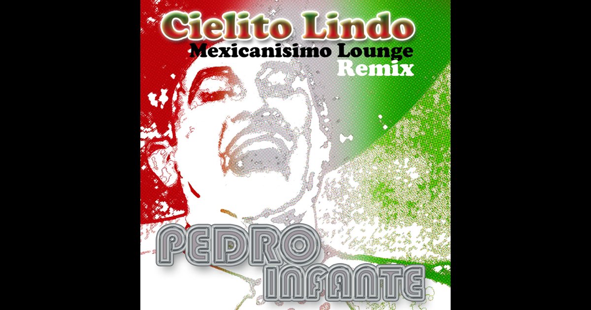 ‎Cielito Lindo / Mexicanisimo Lounge (Remix) - Single - Album by Pedro ...