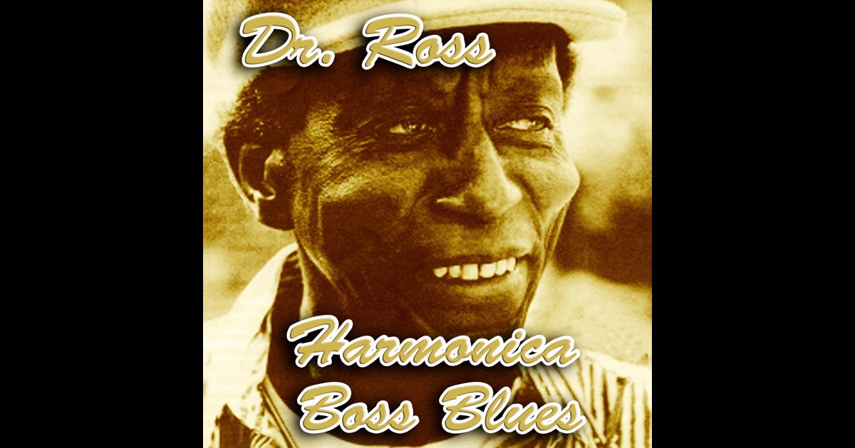 ‎Harmonica Boss Blues - Album di Doctor Ross - Apple Music