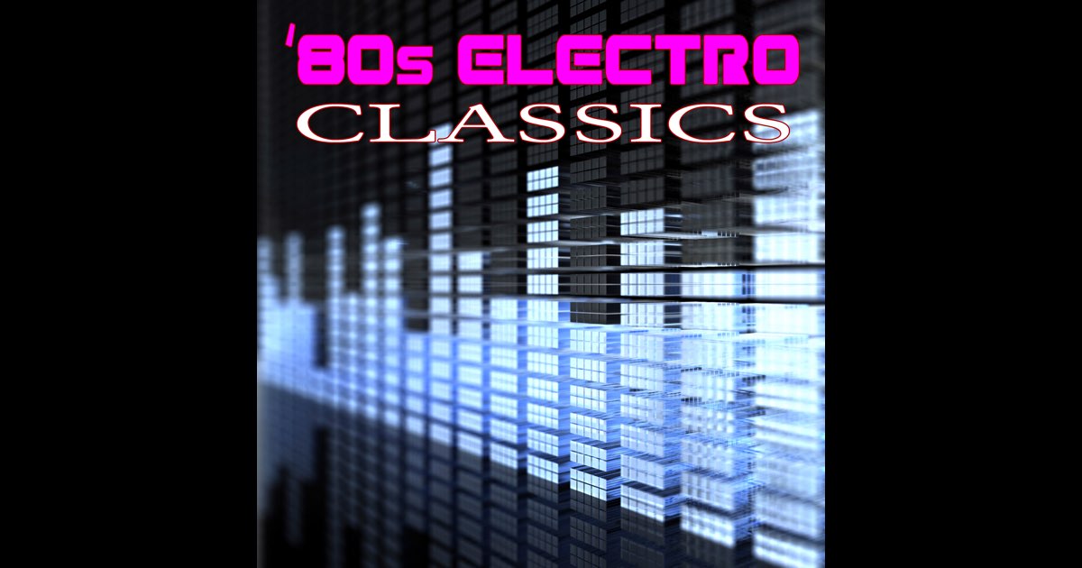 80s Electro Classics (Re-Recorded / Remastered Versions)” álbum de ...