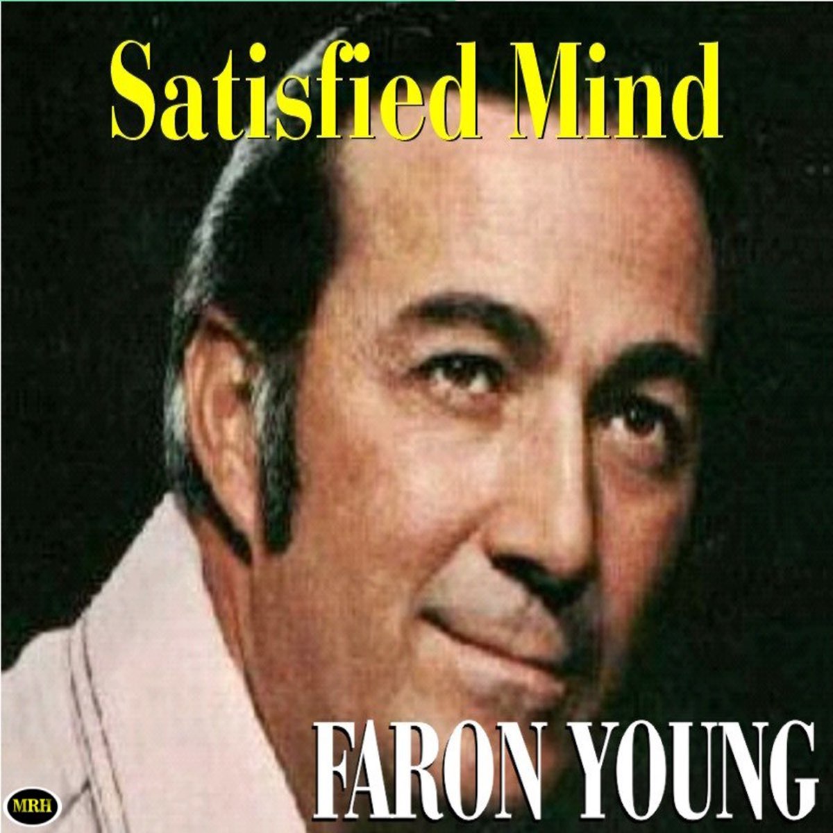 ‎Satisfied Mind - Album by Faron Young - Apple Music