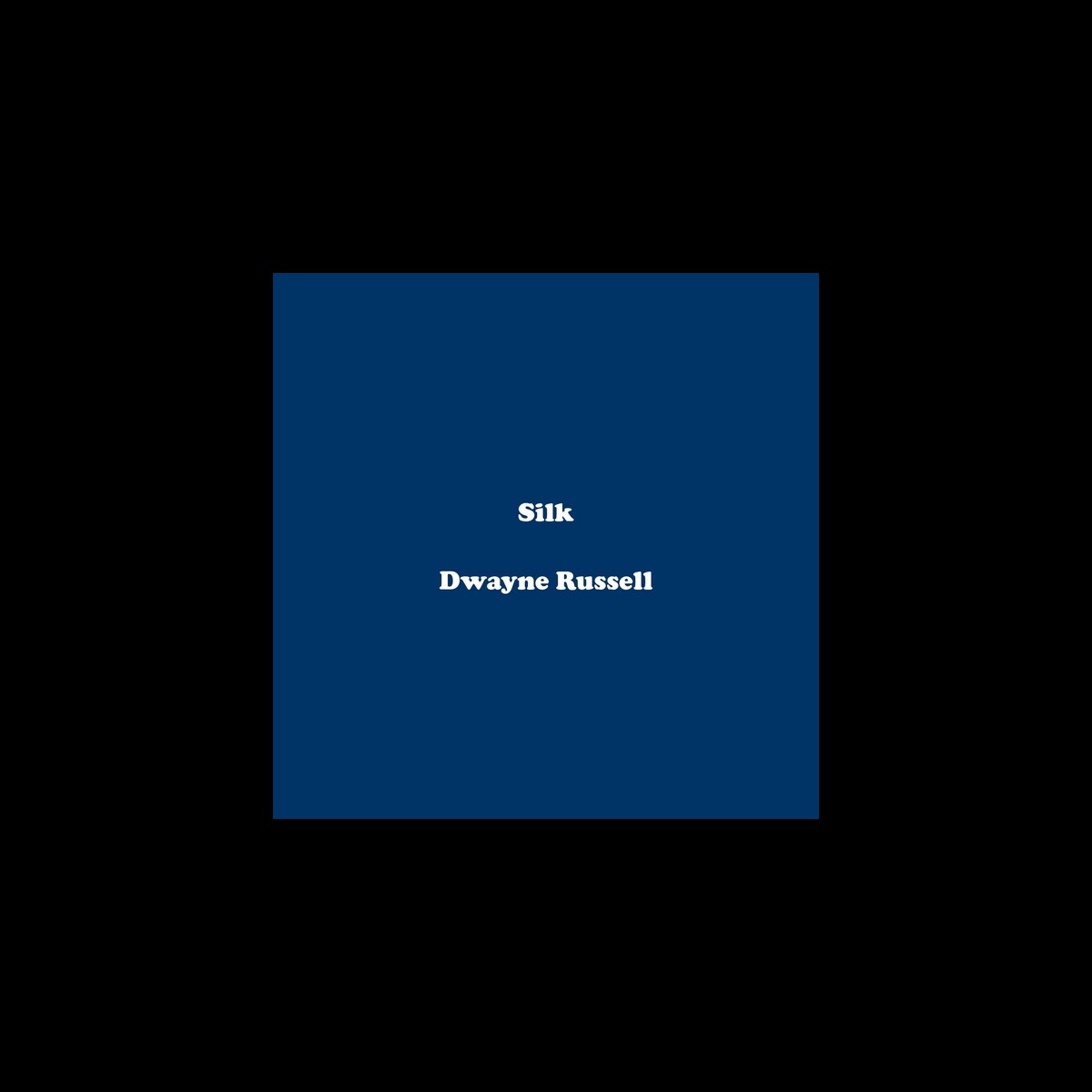 ‎Silk - Album by Dwayne Russell - Apple Music