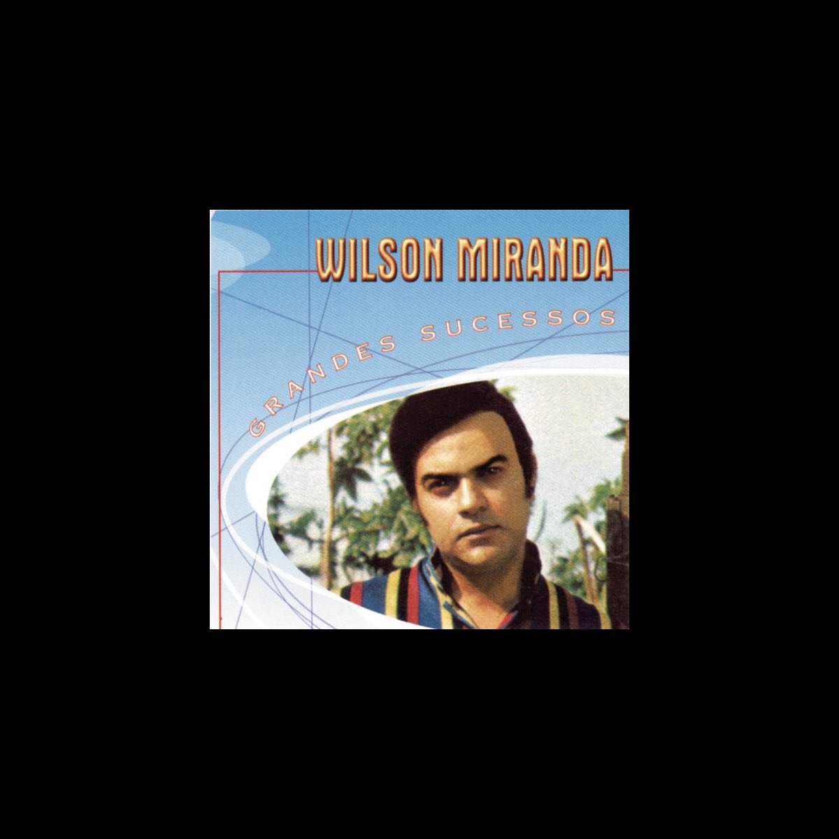 ‎Grandes Sucessos: Wilson Miranda — álbum de Wilson Miranda — Apple Music