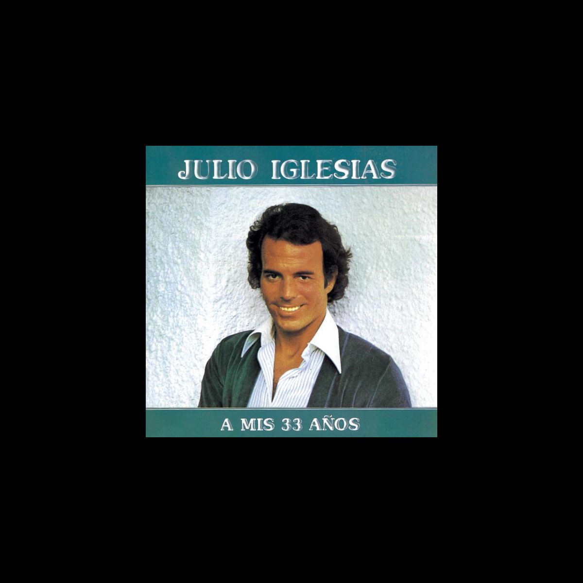 ‎A Mis 33 Años - Álbum de Julio Iglesias - Apple Music