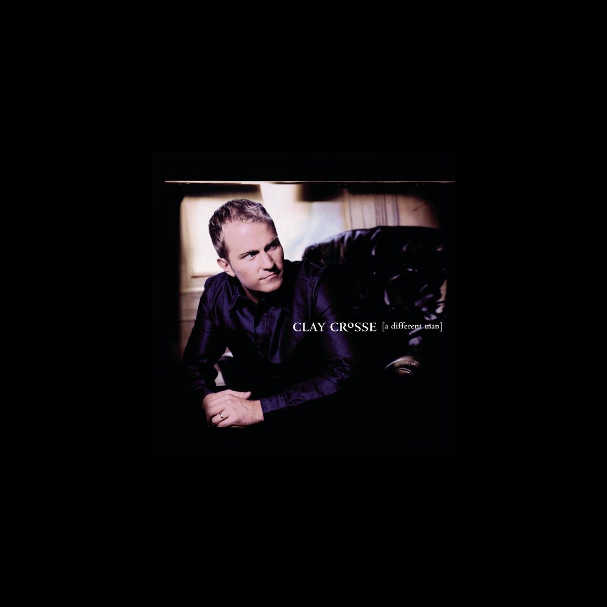 ‎A Different Man - Album by Clay Crosse - Apple Music