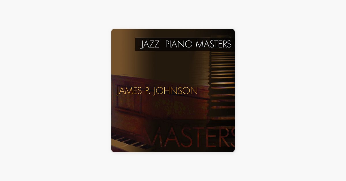 Jazz Piano Masters - James P Johnson》- James P. Johnson的专辑 - Apple Music