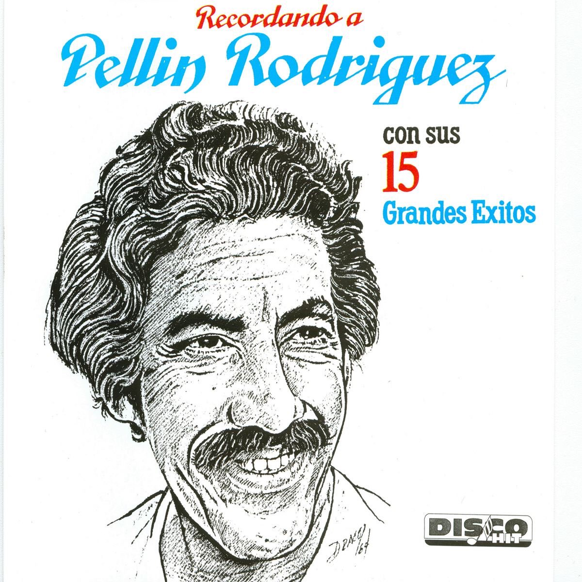 ‎Recordando a Pellin Rodriguez Con Sus 15 Grandes Éxitos (Remastered ...