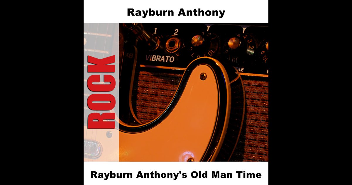 ‎Rayburn Anthony's Old Man Time - Album by Rayburn Anthony - Apple Music