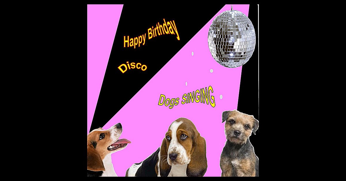 Happy Birthday Disco (Singing Dogs) - Single” álbum de Dogs Singing en ...