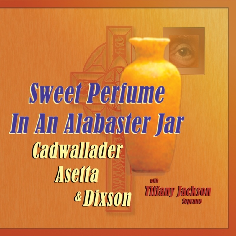 Sweet Perfume In an Alabaster Jar - Cadwallader, Asetta & Dixson: Song ...