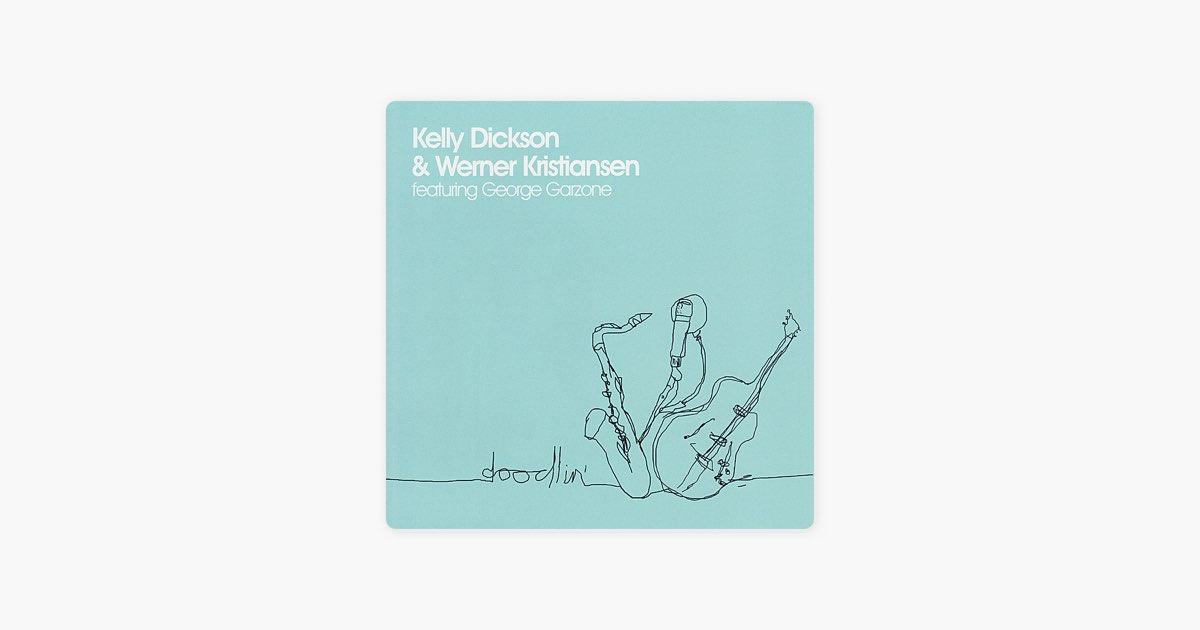 Doodlin'” álbum de Kelly Dickson & Werner Kristiansen en Apple Music