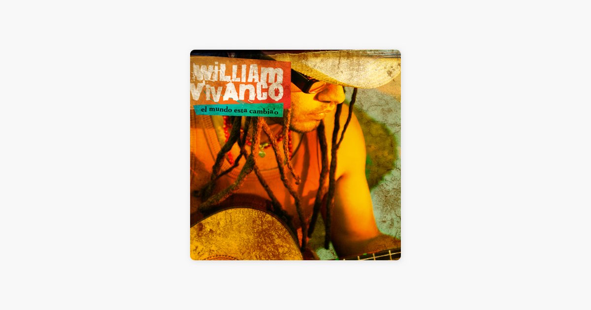 El Mundo Esta Cambia'o” álbum de William Vivanco en Apple Music