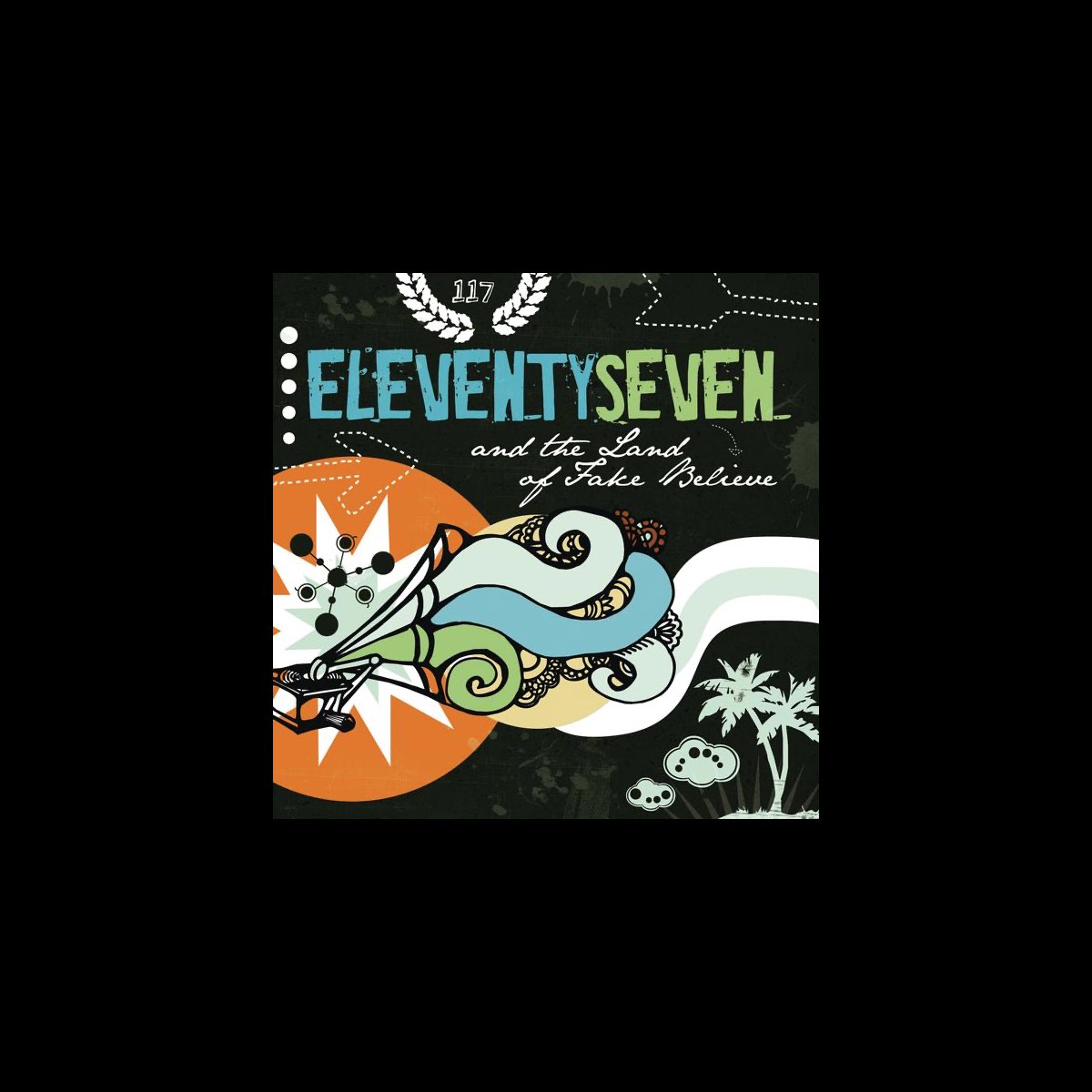 ‎And the Land of Fake Believe - Album by Eleventyseven - Apple Music