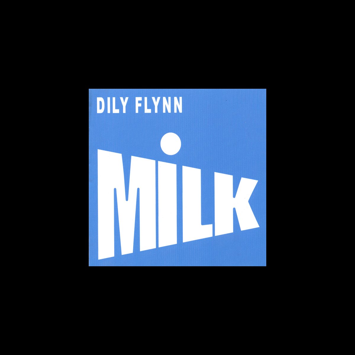 ‎Milk - Album by Dily Flynn - Apple Music