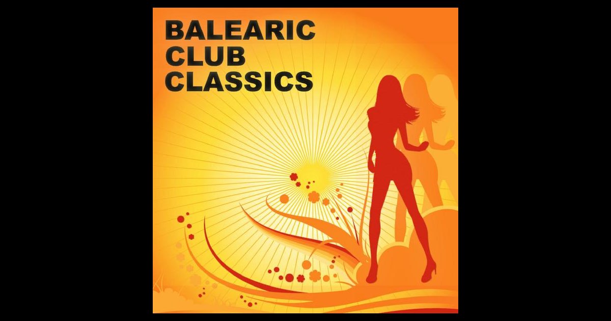 ‎Альбом «Balearic Club Classics - Best of Ibiza Disco, House and ...