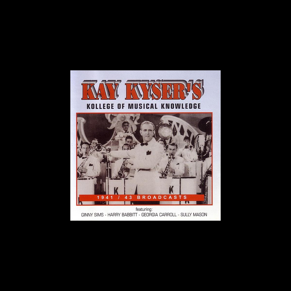 ‎Kay Kyser's Kollege of Musical Knowledge: 1941/43 Broadcasts (Live ...