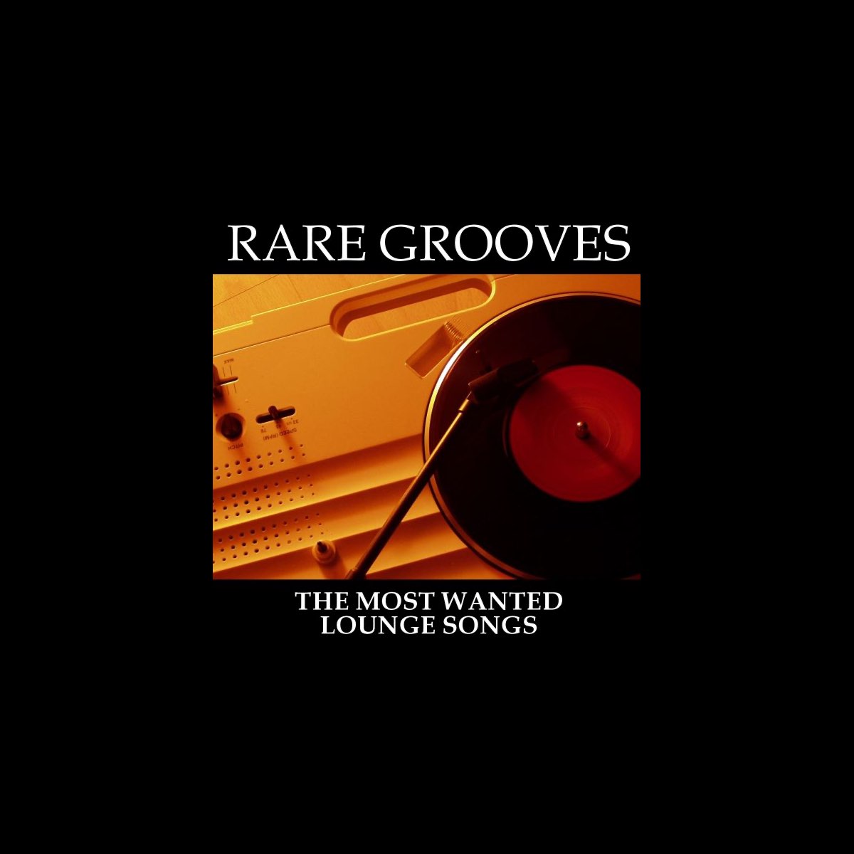 ‎Rare Grooves - The Most Wanted Lounge Songs - Album by Various Artists ...