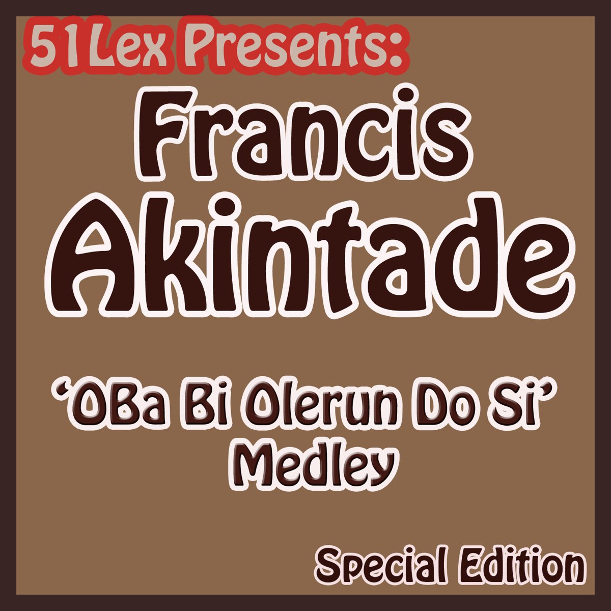 ‎51 Lex Presents Oba Bi Olerun Ro Si Medley - Album by Francis Akintade ...