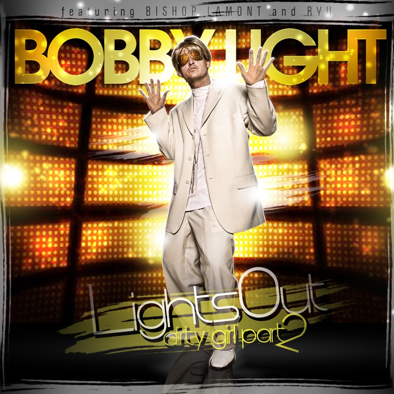 Dirty Girl, Pt. 2 - Bobby Light: Song Lyrics, Music Videos & Concerts
