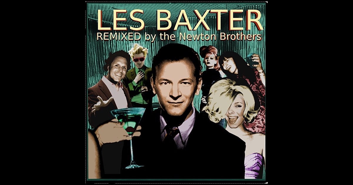 ‎Les Baxter (Remixed by The Newton Brothers) - Album by The Newton ...