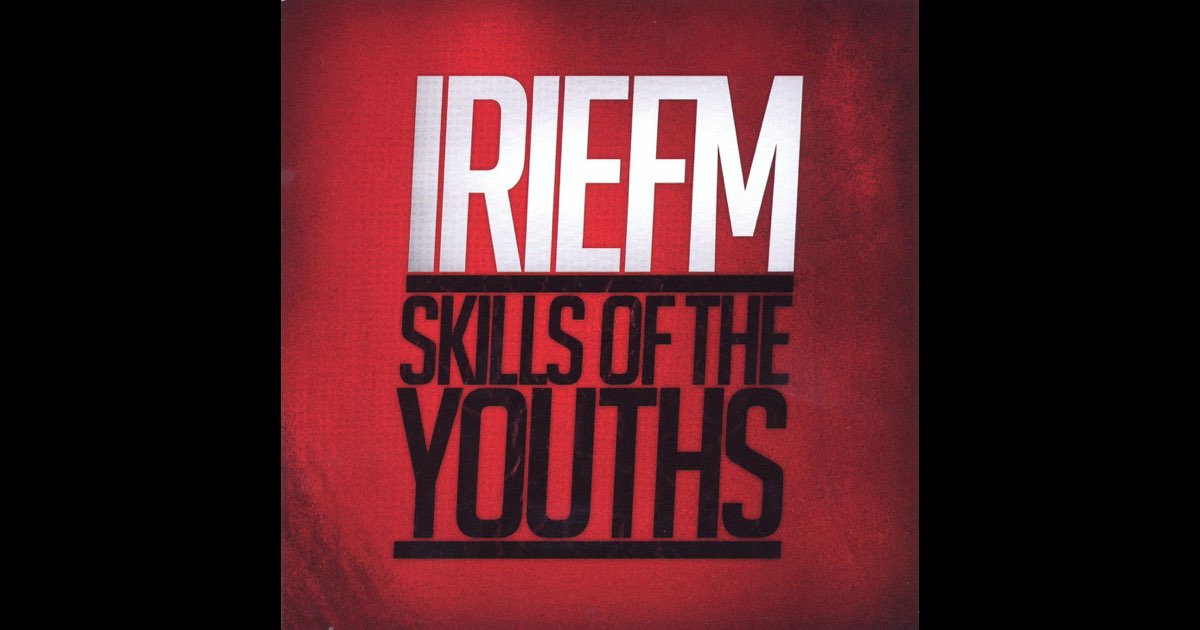 ‎Irie Fm - Skills of the Youths - Album by Irie Fm - Apple Music