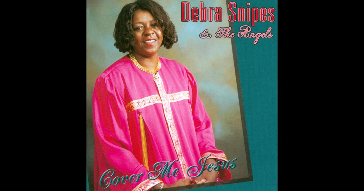 ‎Cover Me Jesus - Album by Debra Snipes & The Angels - Apple Music
