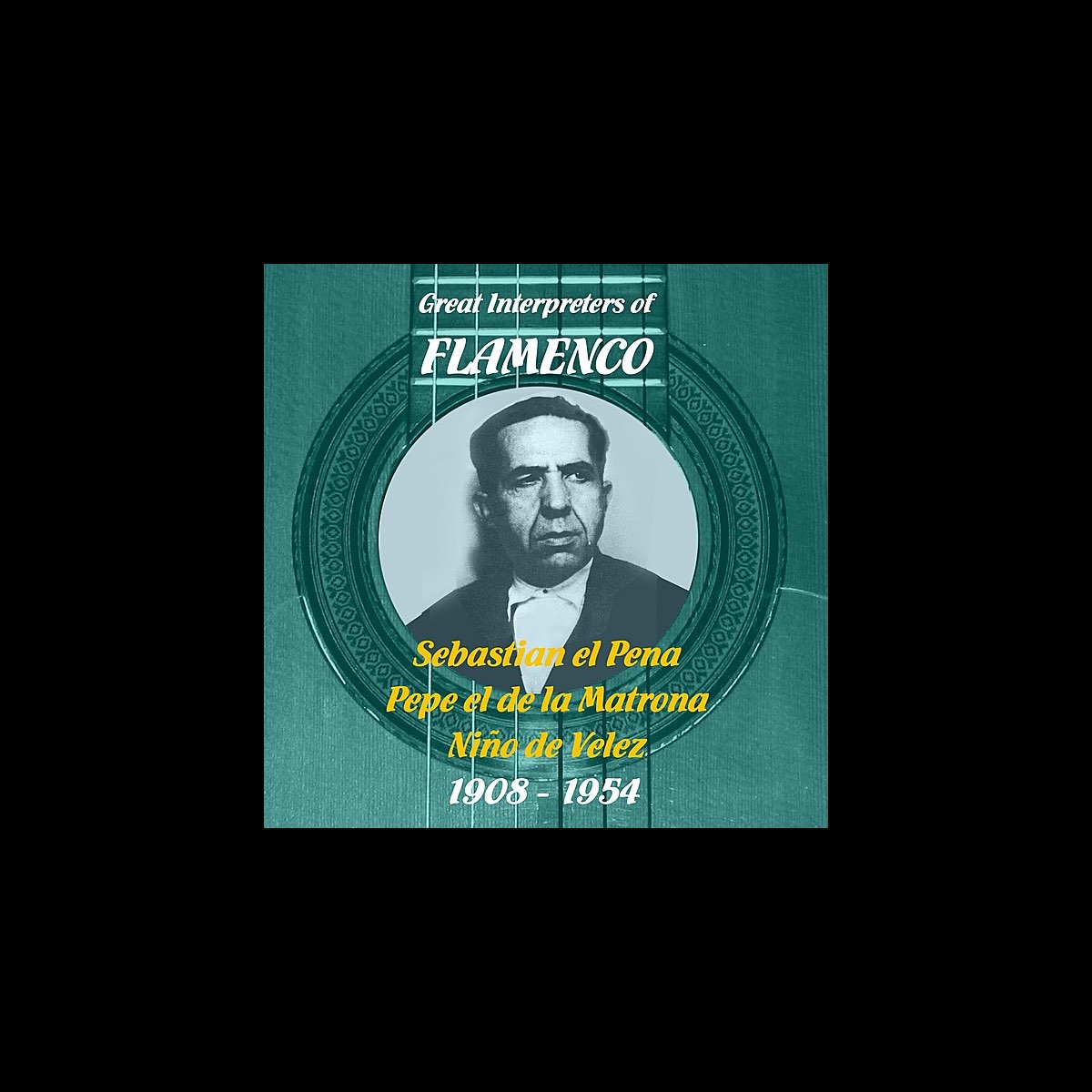 ‎Great Interpreters of Flamenco - Sebastian el Pena, Pepe el de la ...