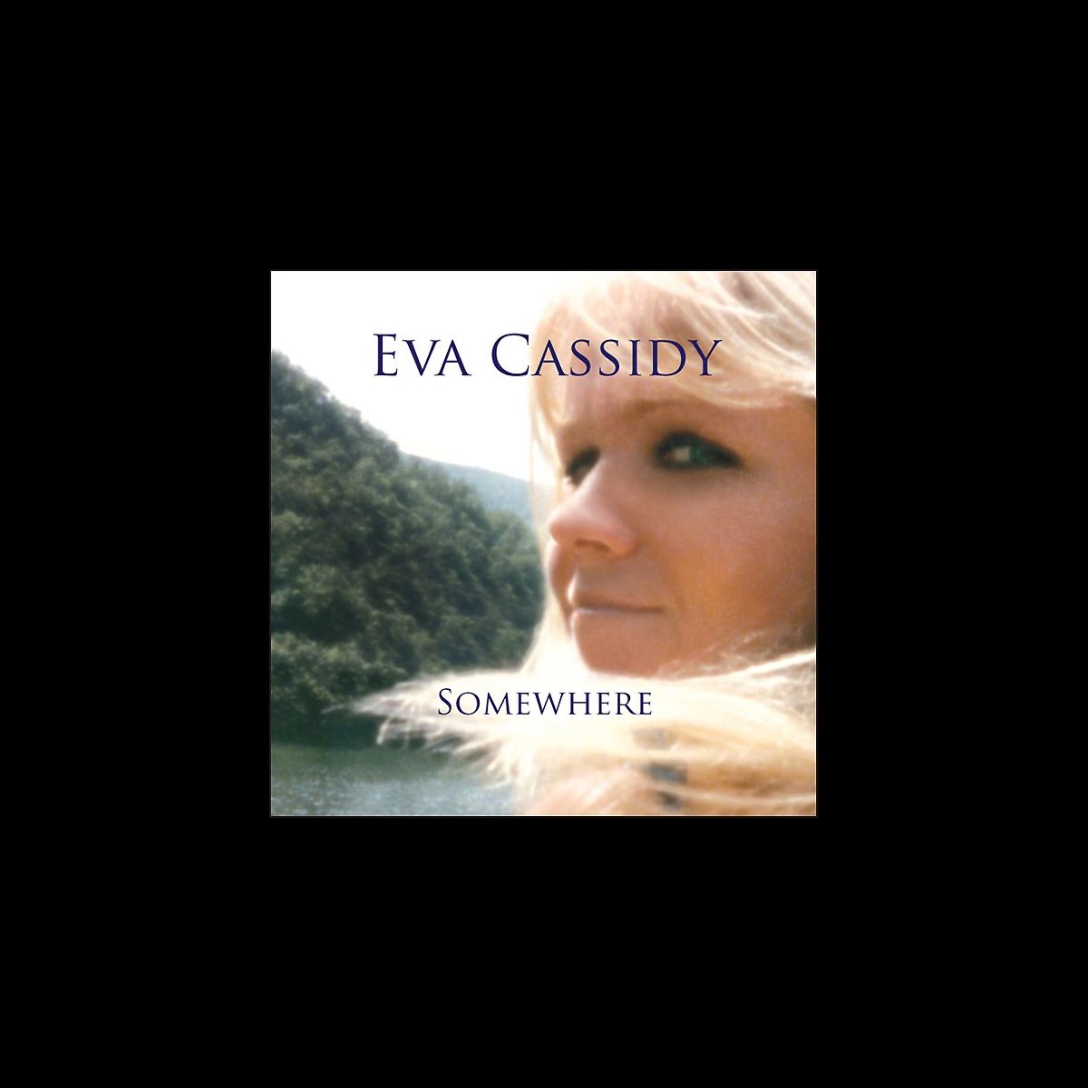 ‎Somewhere - Album by Eva Cassidy - Apple Music