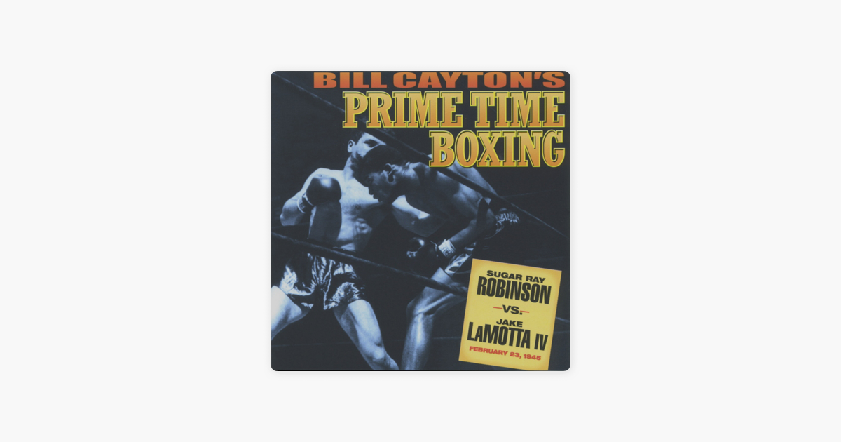‎Sugar Ray Robinson vs. Jake LaMotta IV: Bill Cayton's Prime Time ...
