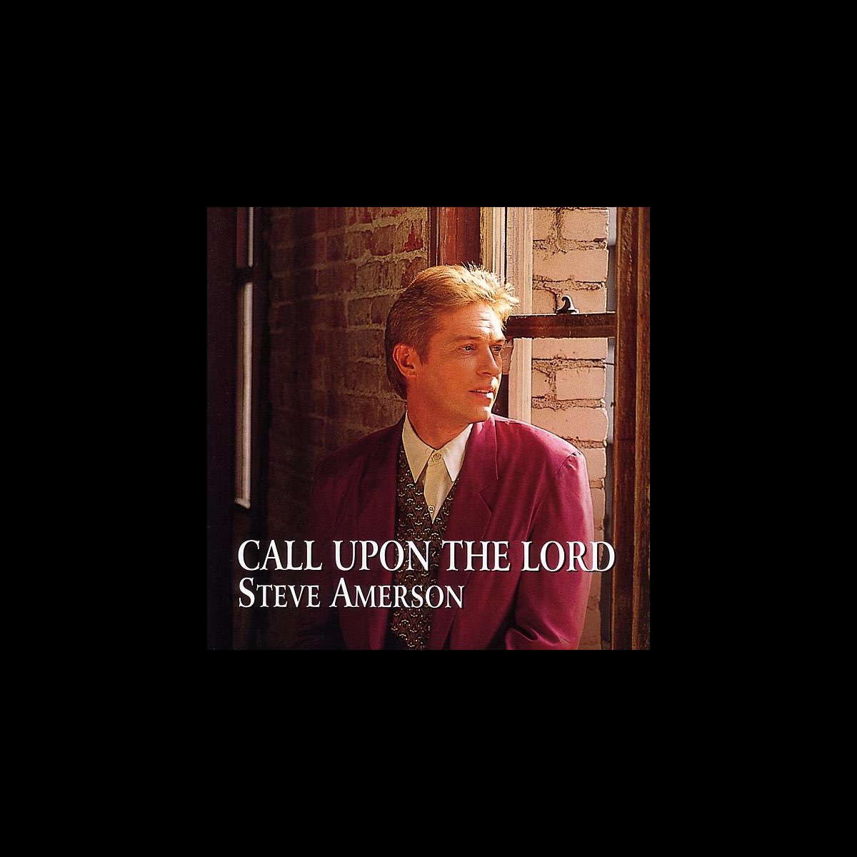 ‎Call Upon the Lord - Album by Steve Amerson - Apple Music