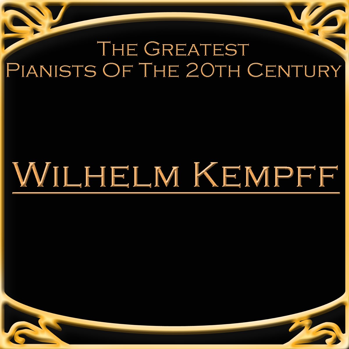 ‎The Greatest Pianists Of The 20th Century - Wilhelm Kempff - Wilhem ...