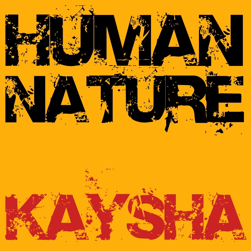 Human Nature - Kaysha: Song Lyrics, Music Videos & Concerts