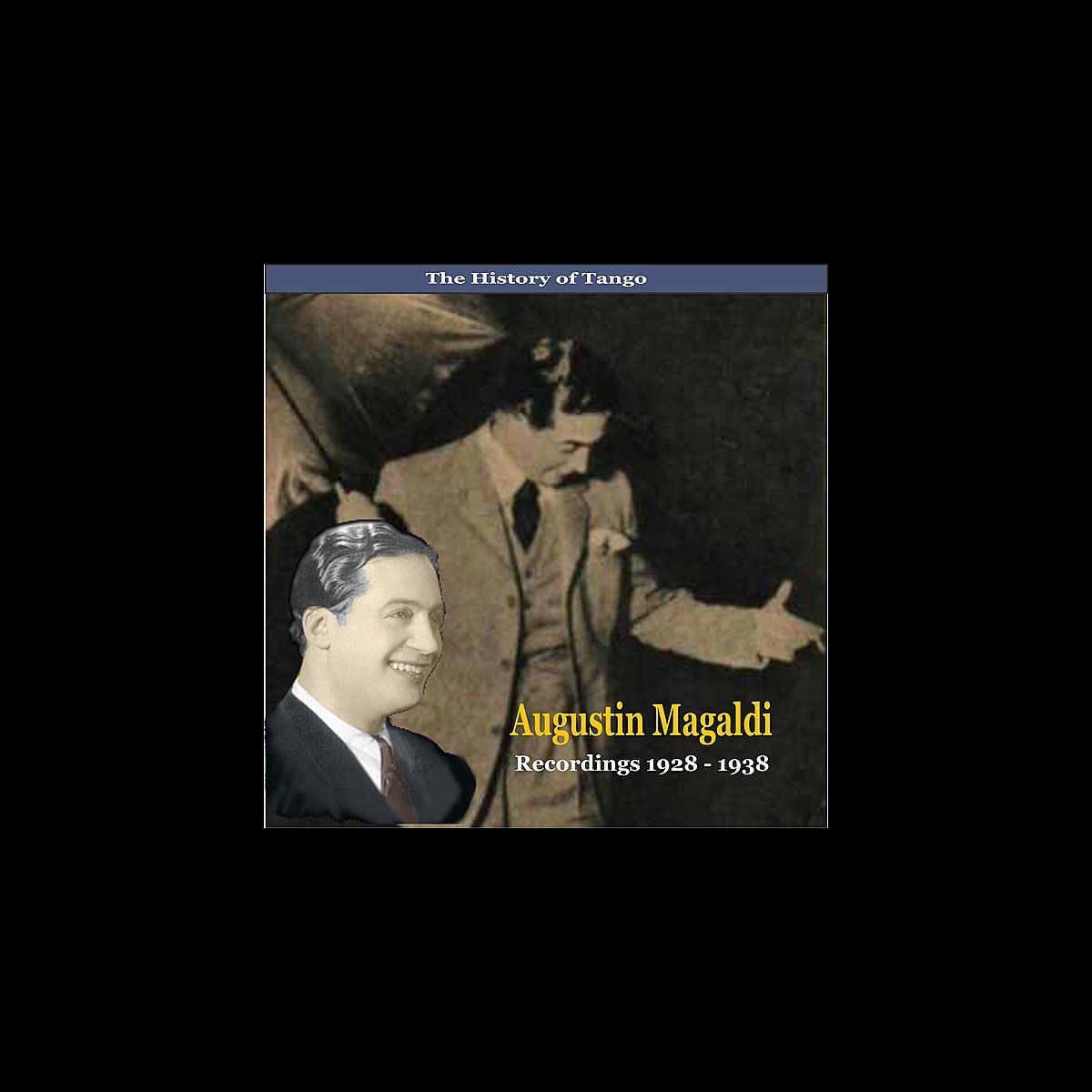 ‎The History of Tango / Agustin Magaldi / Recordings 1928 - 1938 by Agustín Magaldi on Apple Music