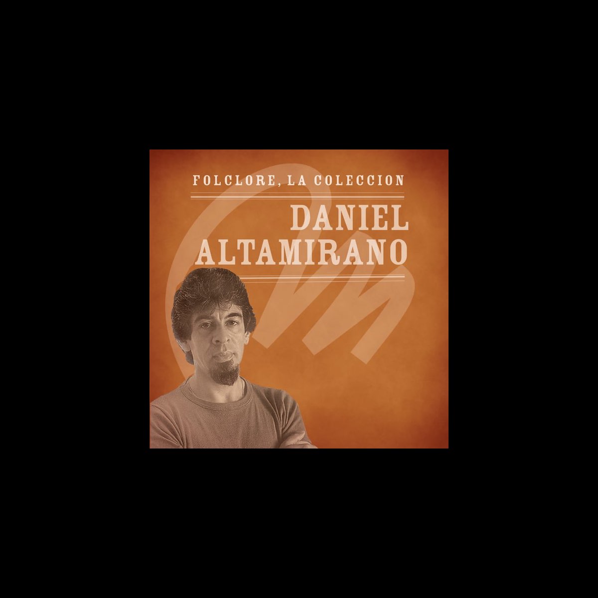Folclore, La Colección: Daniel Altamirano” álbum de Daniel Altamirano ...