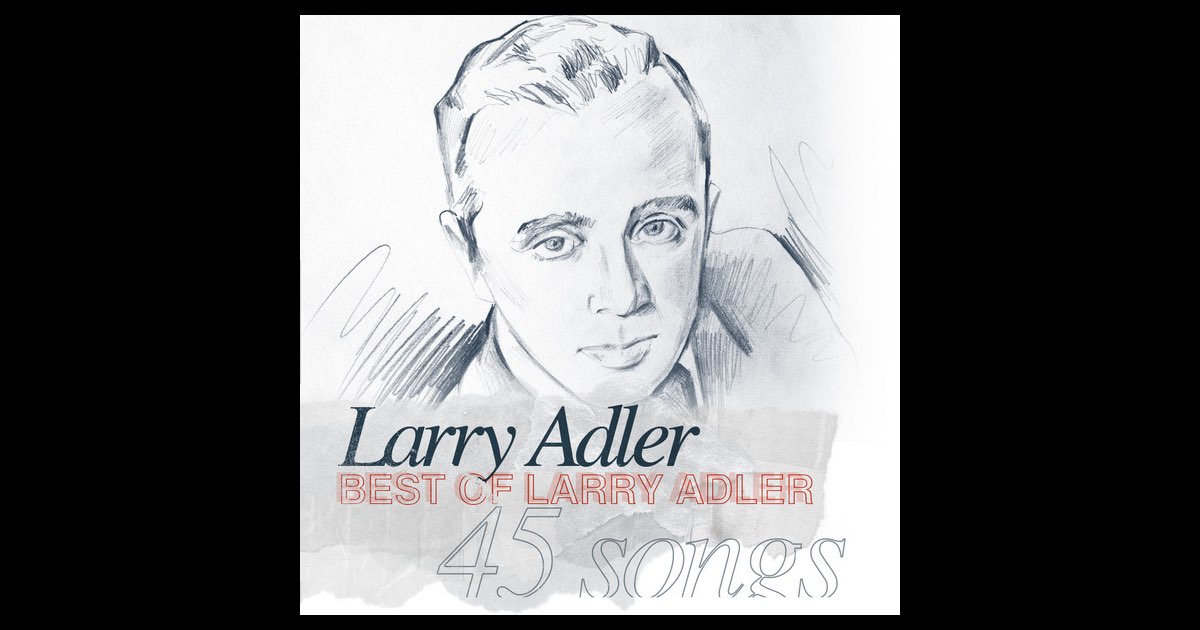 ‎Best of Larry Adler - 45 Songs - Album by Larry Adler - Apple Music