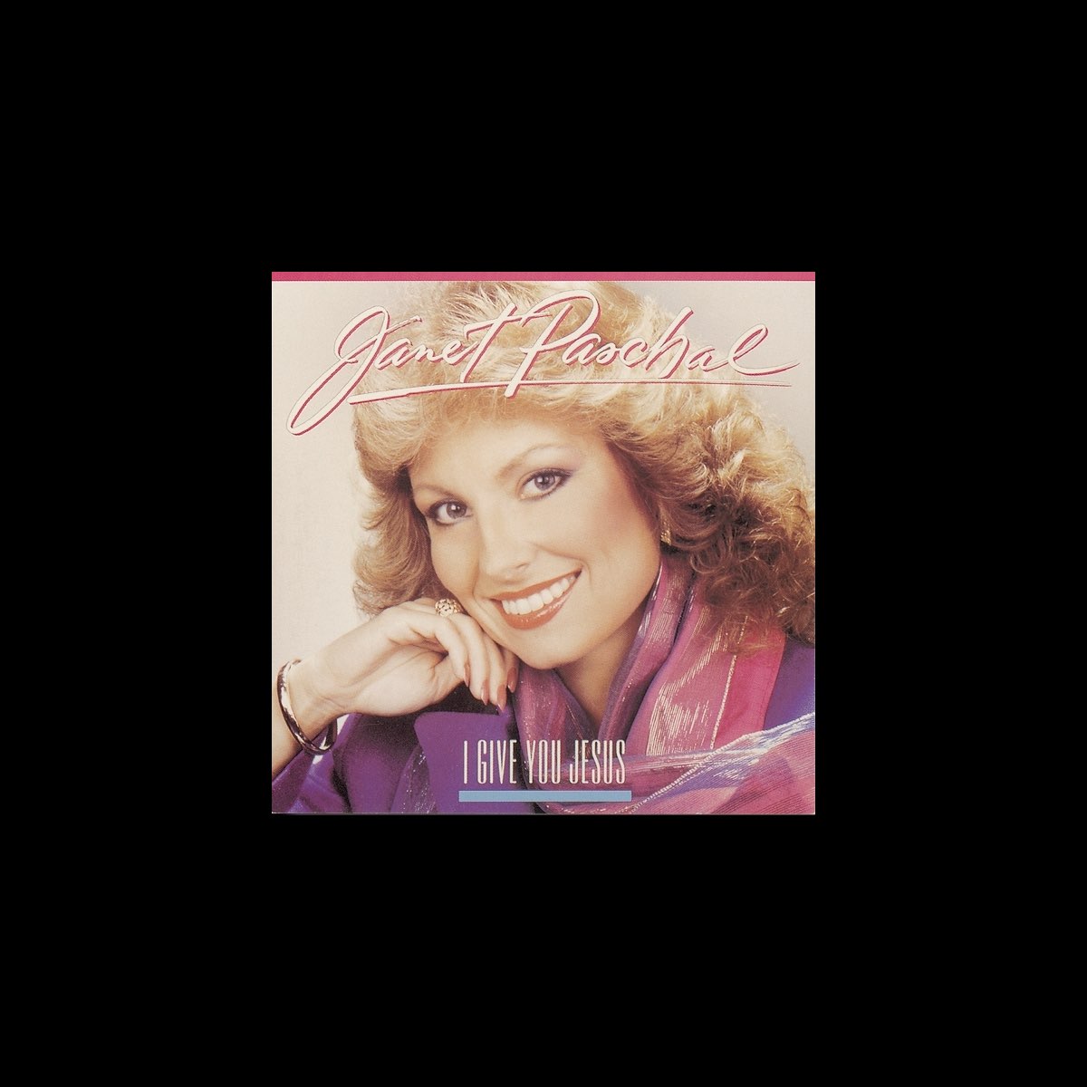 ‎I Give You Jesus - Album by Janet Paschal - Apple Music