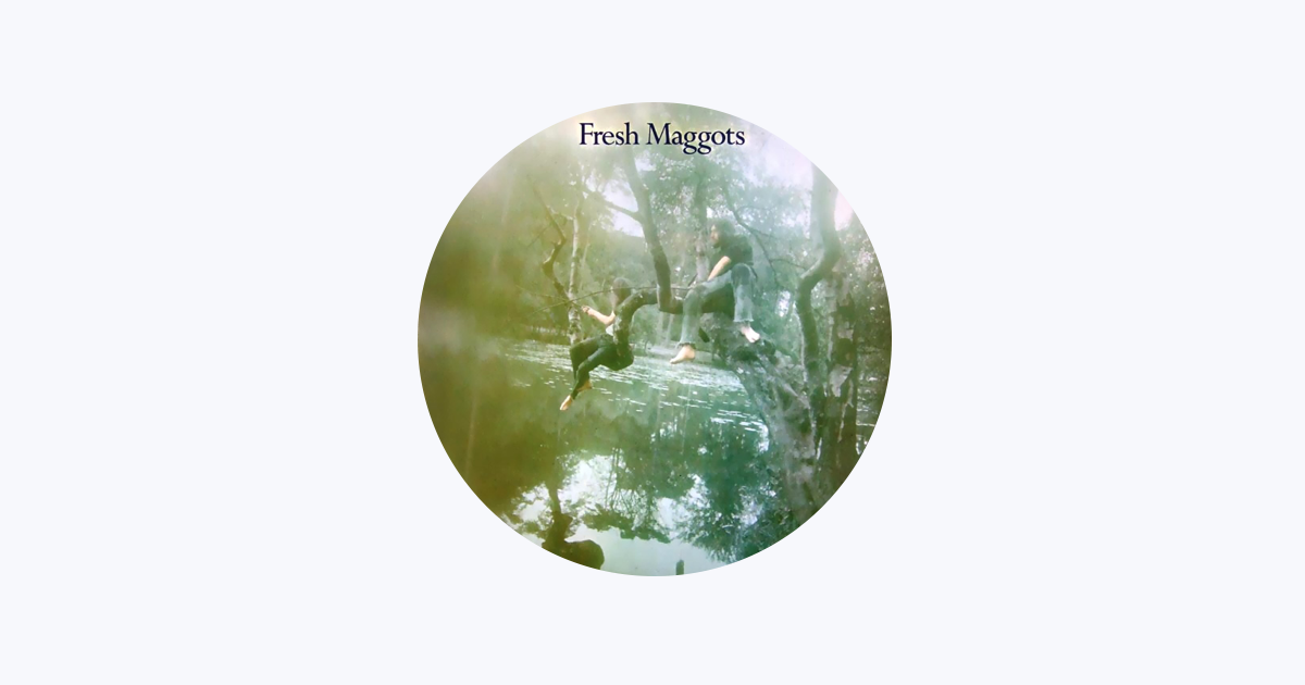 ‎Fresh Maggots - Apple Music