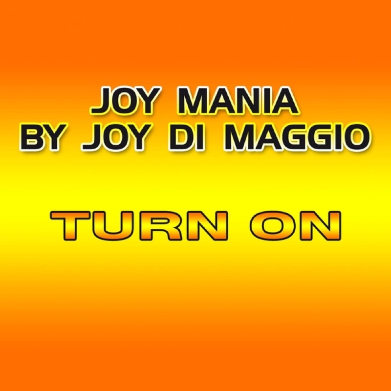 Turn On (Turn On Original.Wav) - Joy Mania By Joy Di Maggio: Song ...