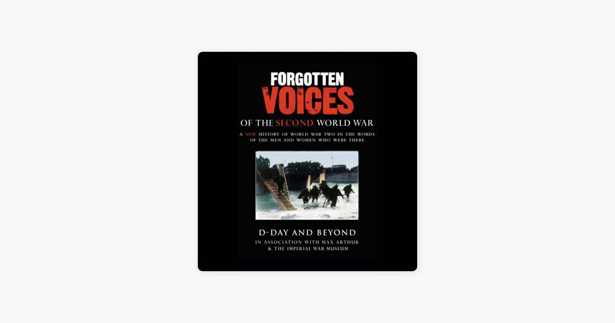 D-Day and Beyond: Forgotten Voices of the Second World War“ von Max ...