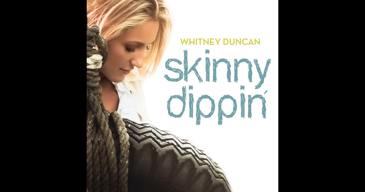â žskinny Dippin Includes Video Single â ã Lbum De Whitney Duncan
